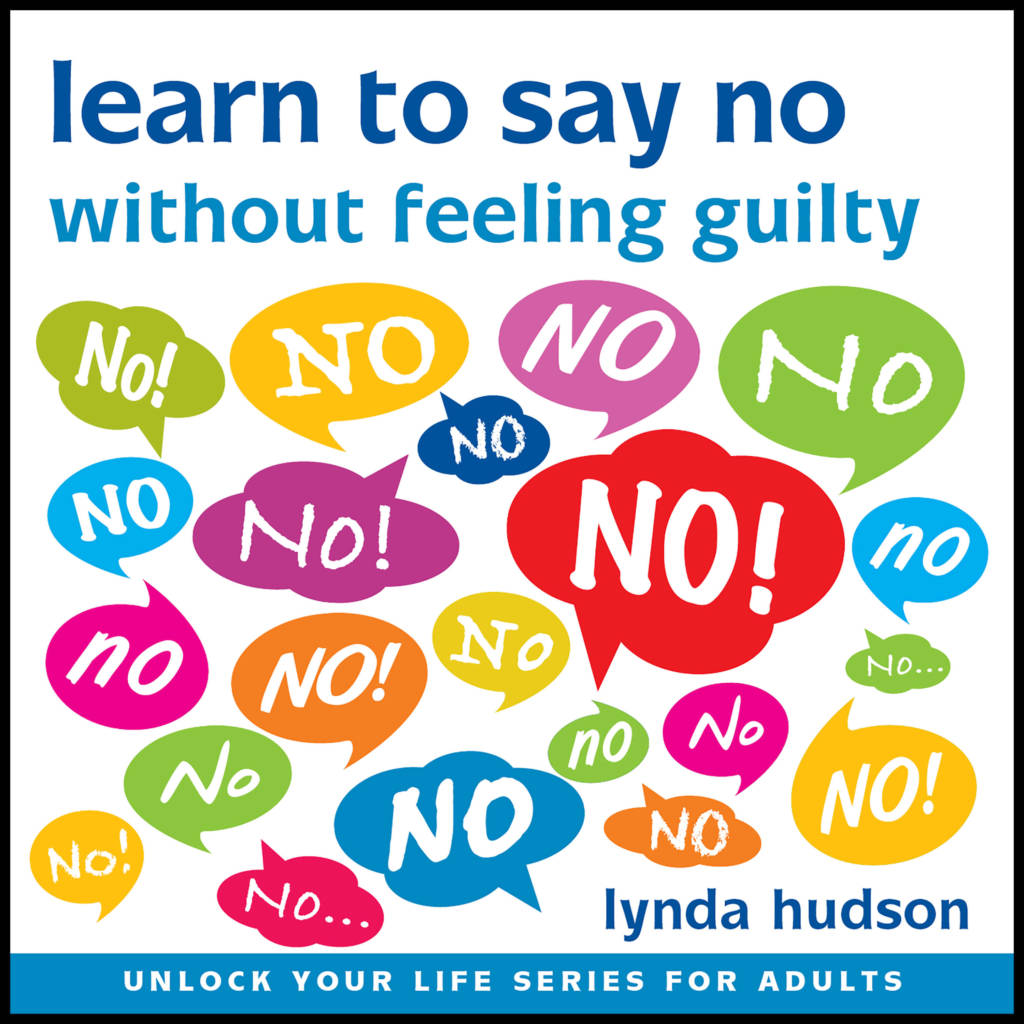 Learn to Say NO Without Feeling Guilty - Lynda Hudson - Hypnotherapist