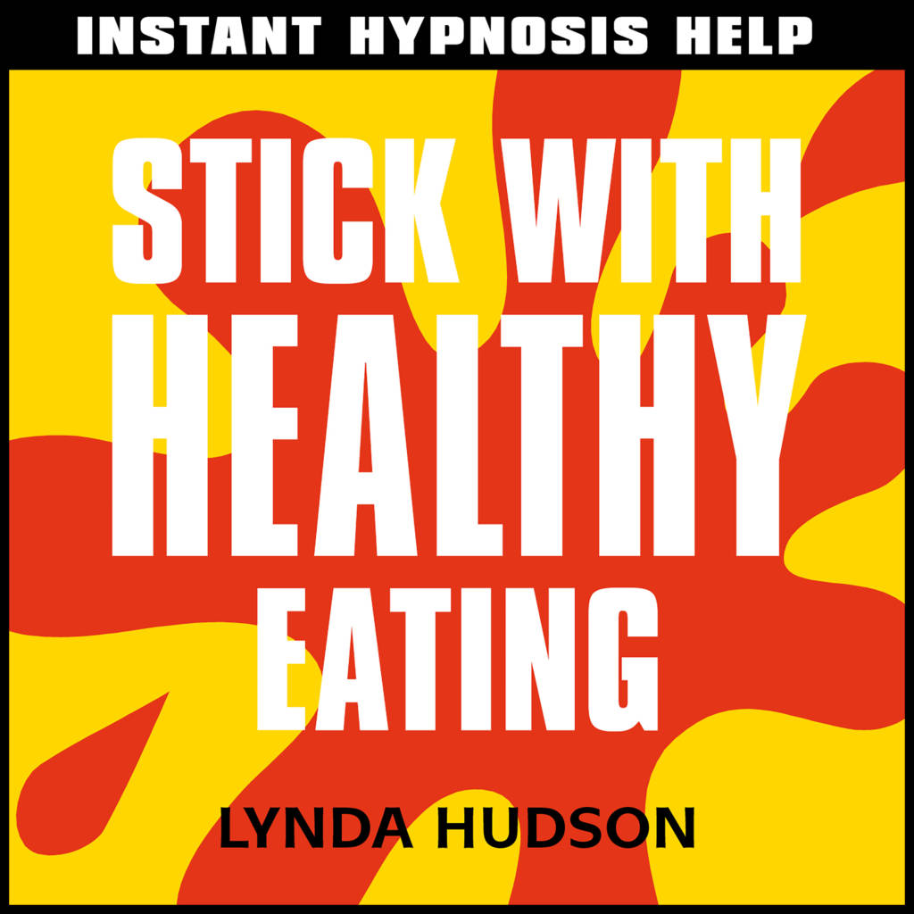 Stick with healthy eating - Lynda Hudson - Hypnotherapist
